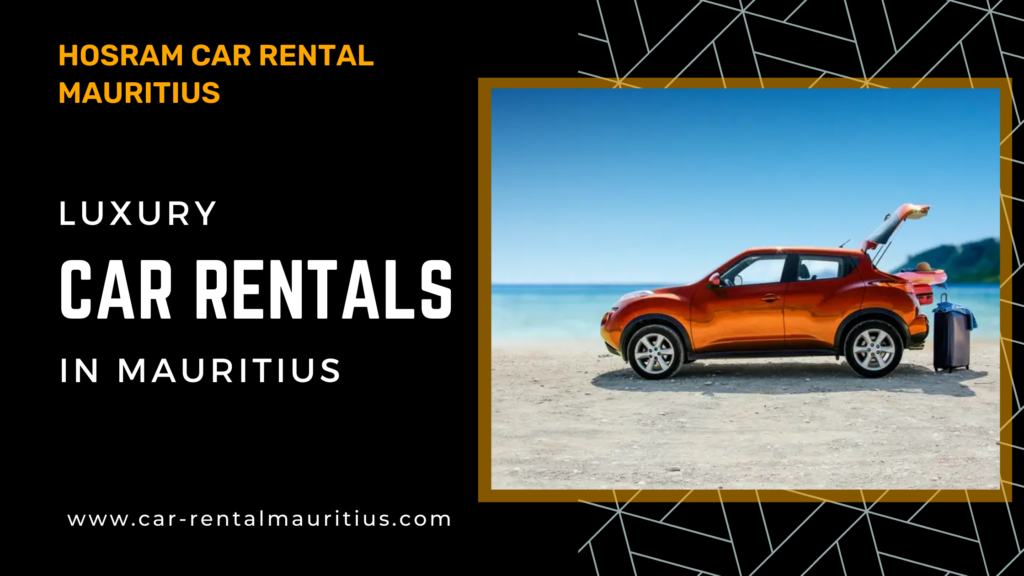Luxury Car Rentals In Mauritius: Experience The Island In Style